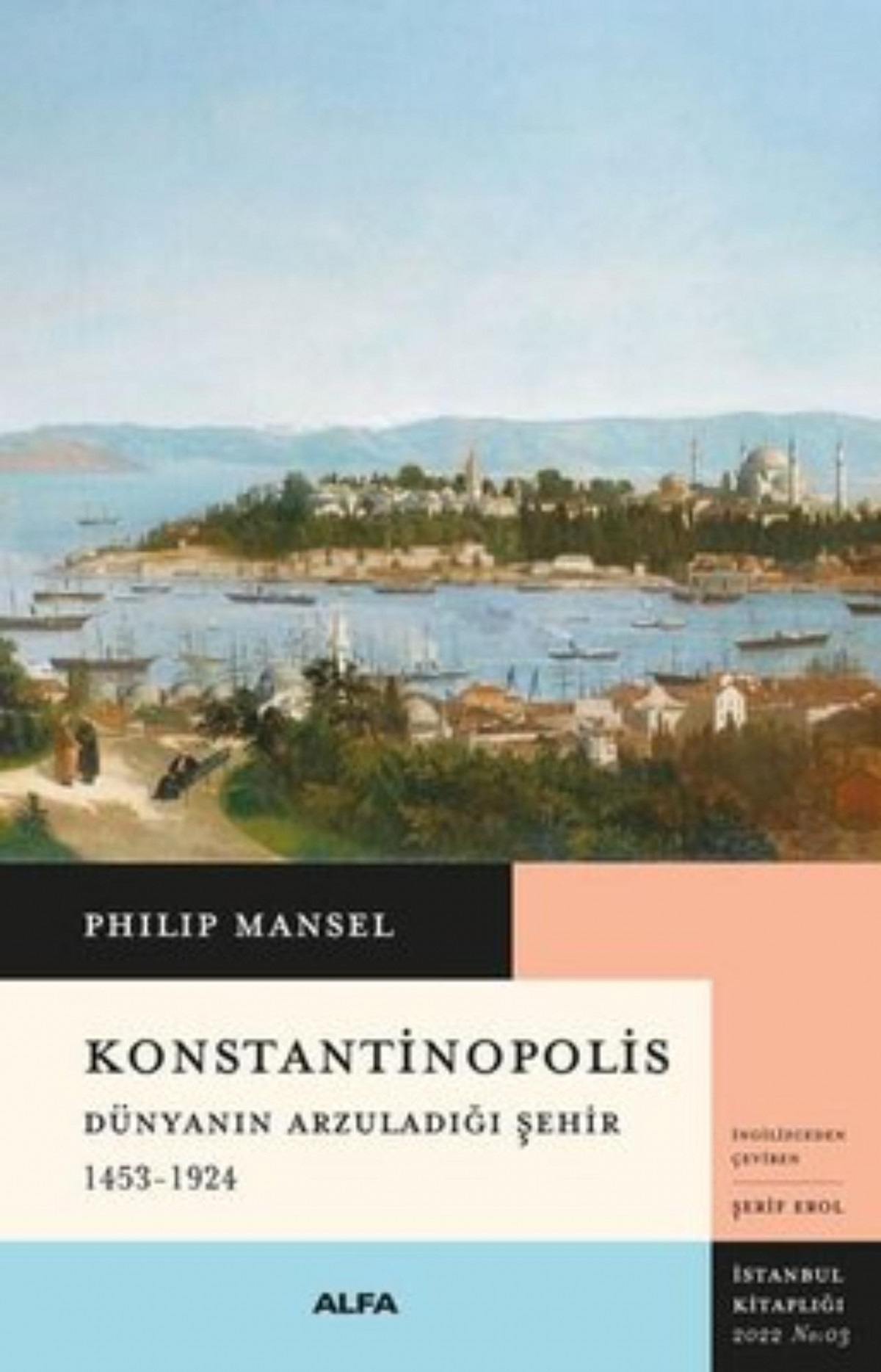 Konstantinopolis Dunyanin Arzuladigi Sehir 1453 - 1924