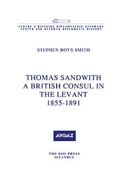 Thomas Sandwith. A British Consul in The Levant, 1855-1891